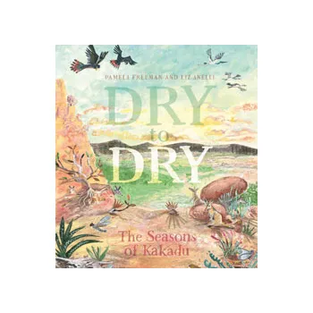 Dry to Dry: The Seasons of Kakadu