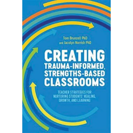 Creating Trauma-Informed Strengths-based Classroom Creating Trauma-Informed Strengths-based Classroom